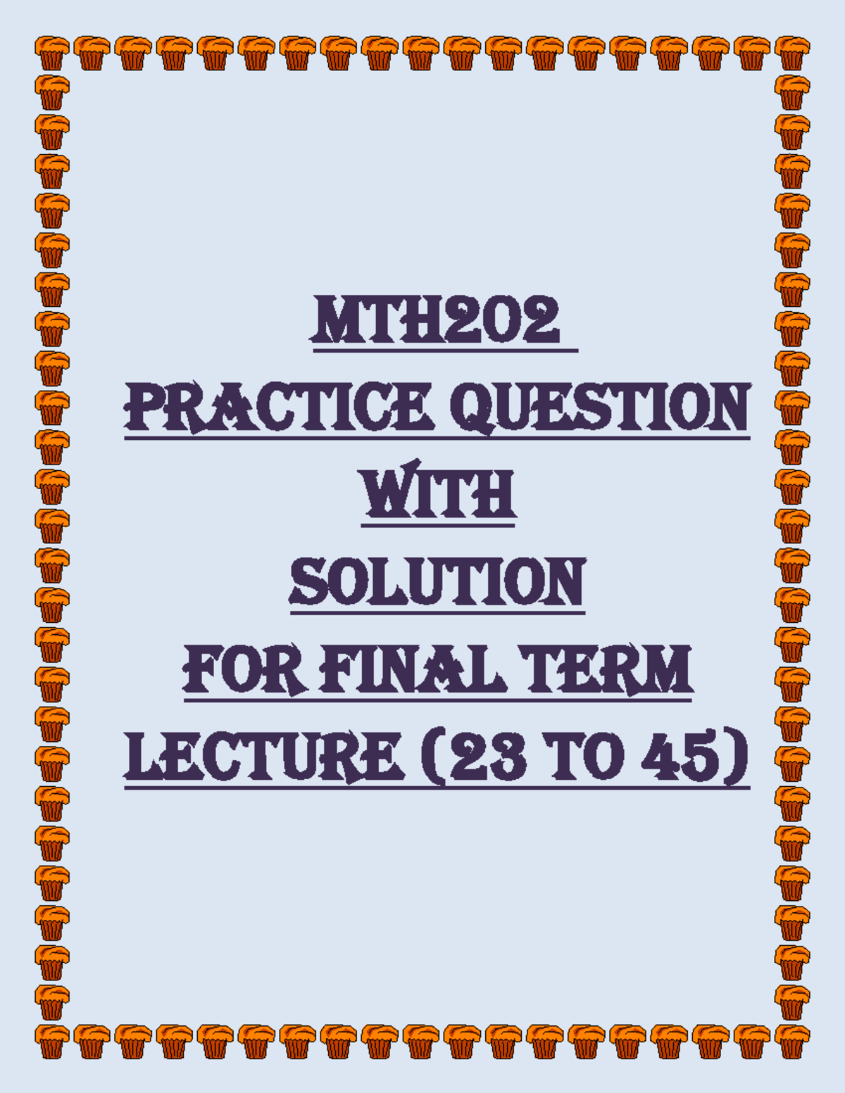 MTH202 Final Exam Practice Questions and Solutions (23-45) - Studocu