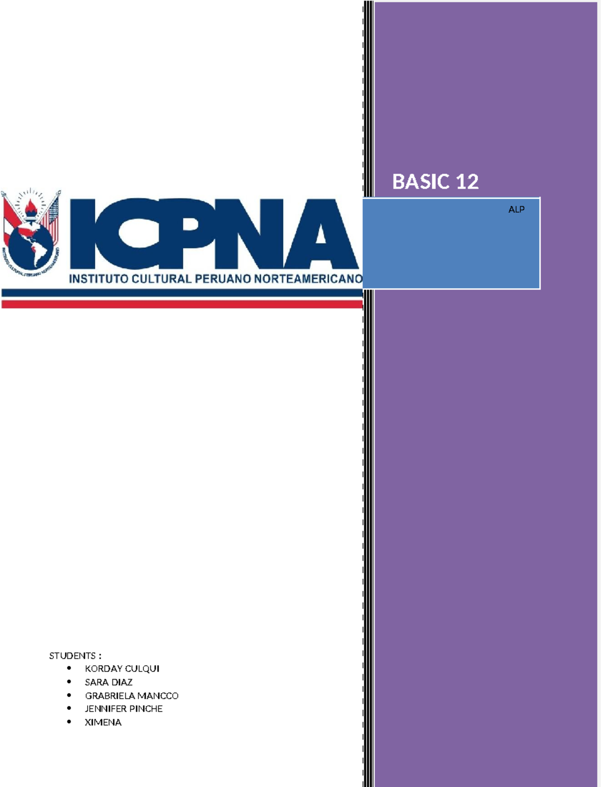 Icpna Basic 12 alp - BASIC 12 STUDENTS : KORDAY CULQUI SARA DIAZ GRABRIELA MANCCO JENNIFER - Studocu