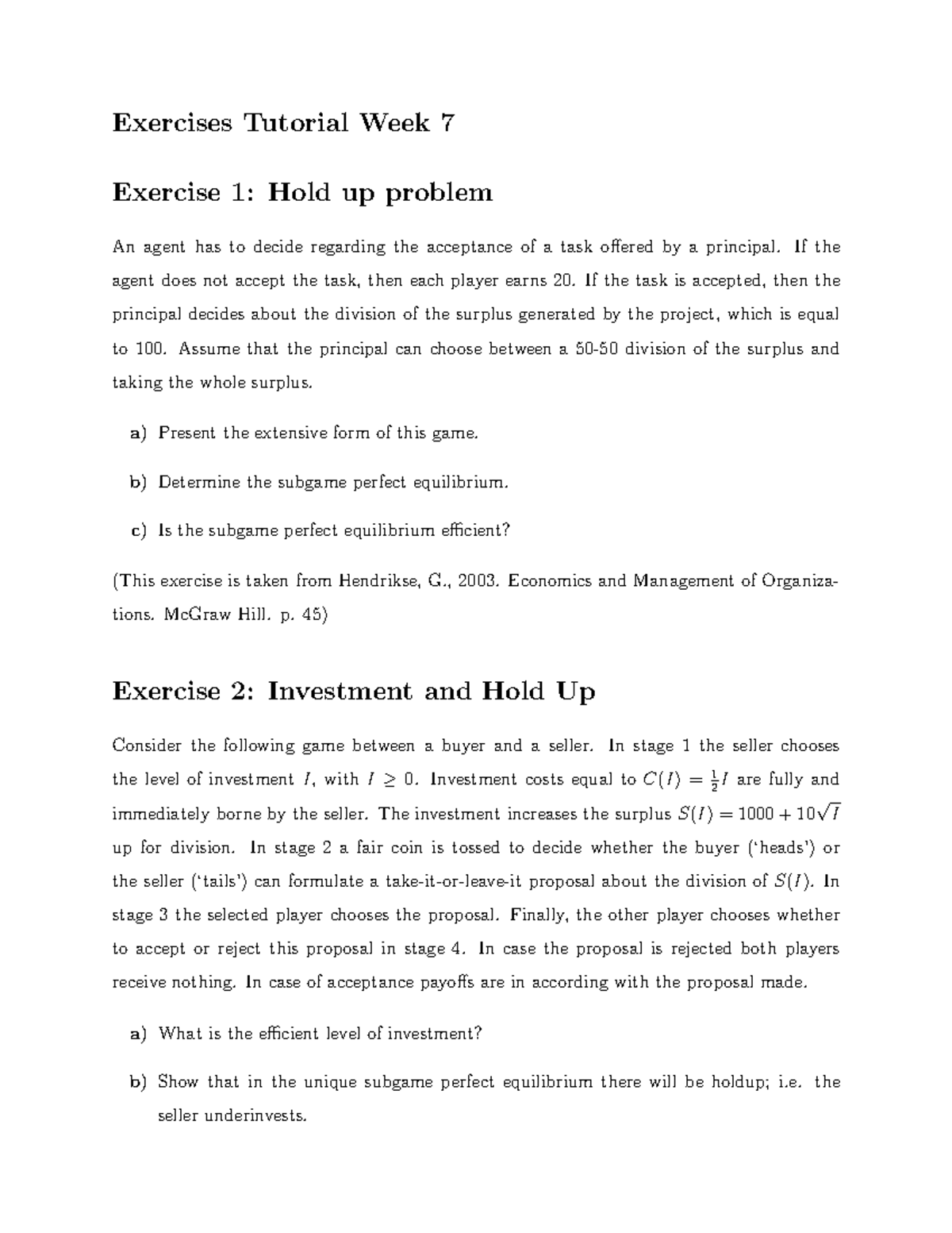 Exercises Tutorial Week 7 - If the agent does not accept the task, then each player earns 20. If ...