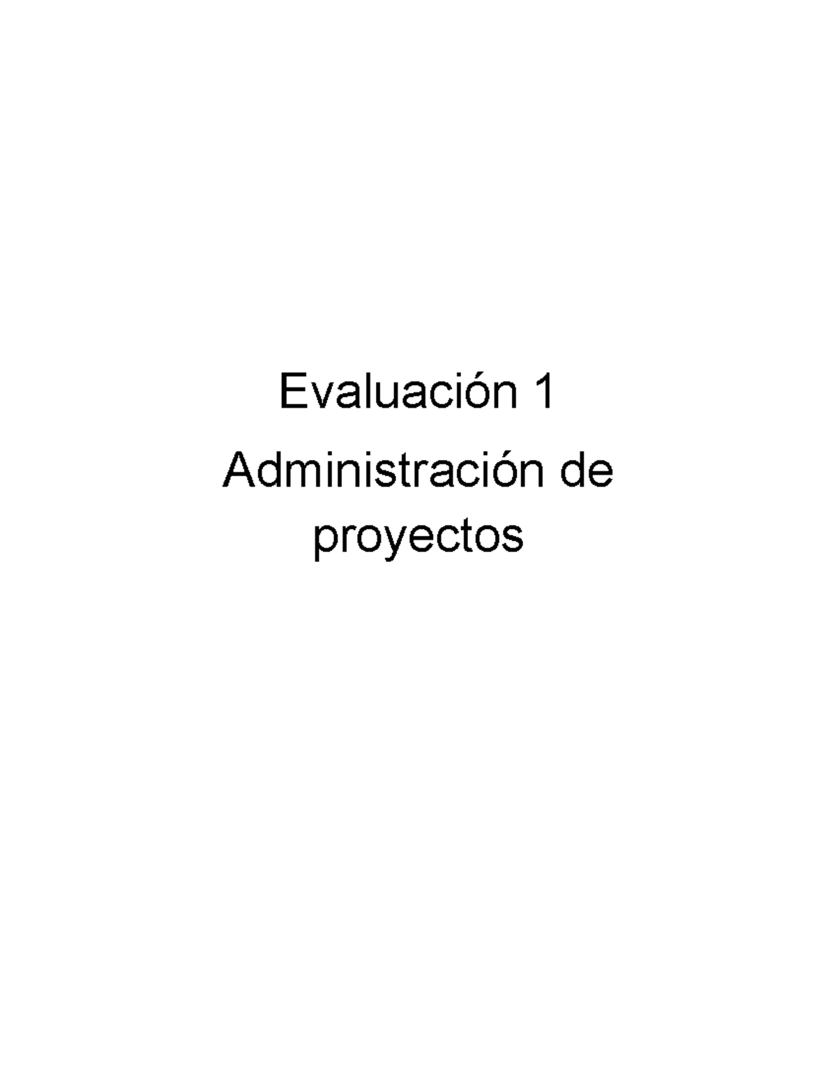 Evaluación 1: Administración de Proyectos y Etapas Clave - Studocu