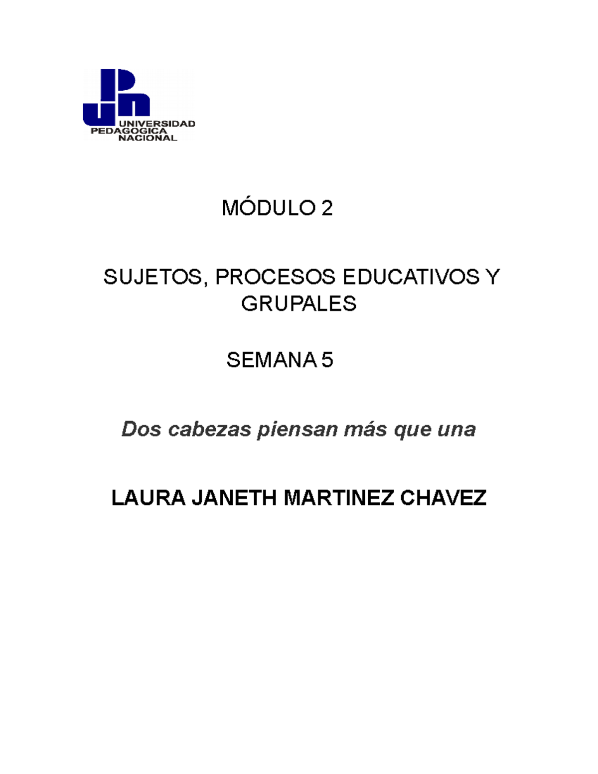 Dos cabezas piensan mas que una - MÓDULO 2 SUJETOS, PROCESOS EDUCATIVOS ...