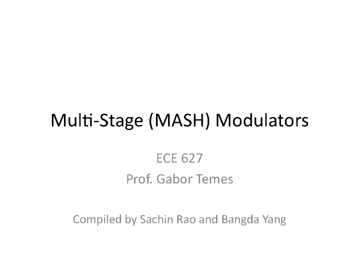 MASH - Lecture note MASH - Mul$-­‐Stage (MASH) Modulators ECE 627 Prof ...