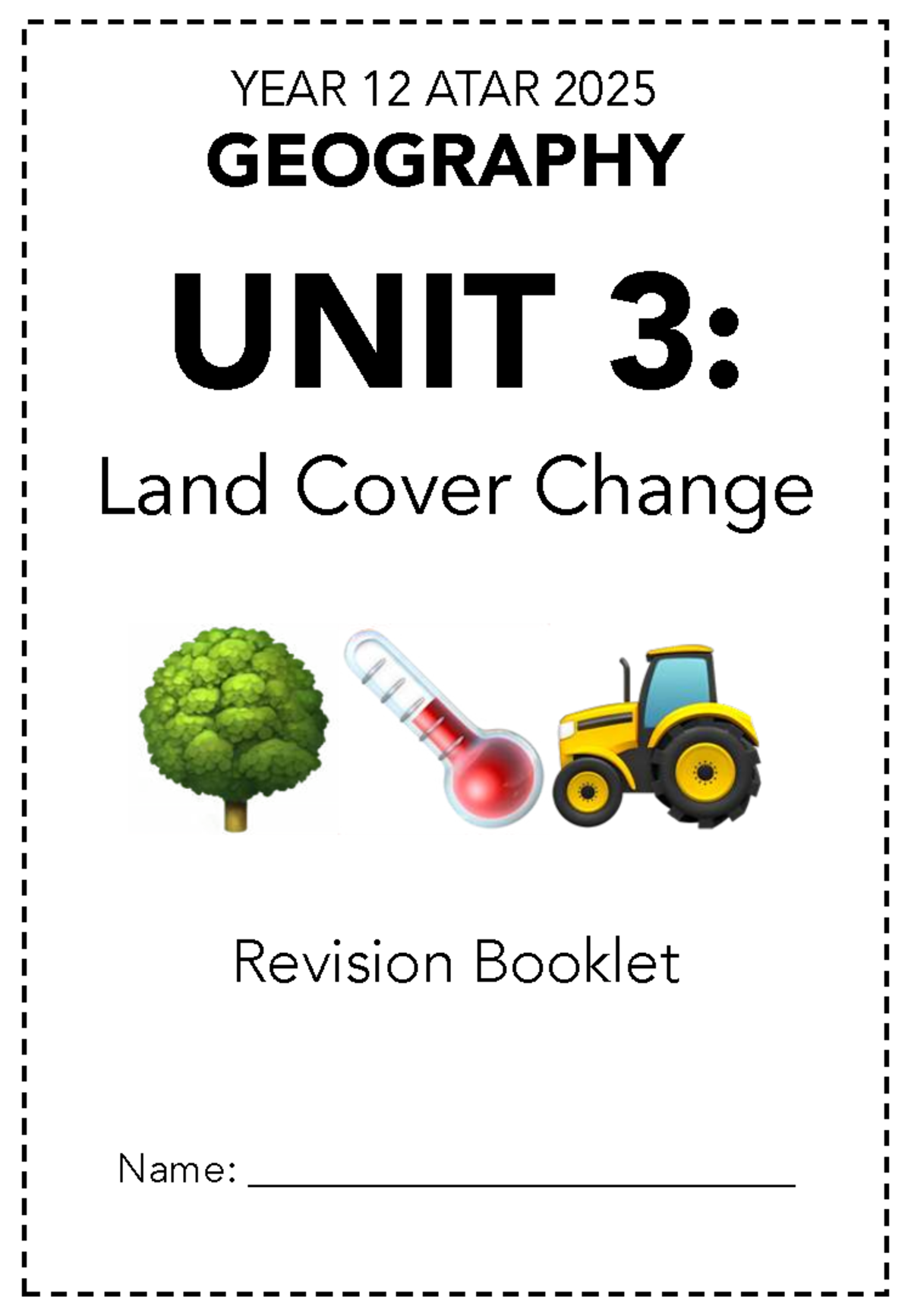 YEAR 12 ATAR 2025 GEOGRAPHY UNIT 3: Land Cover Change Revision Guide ...