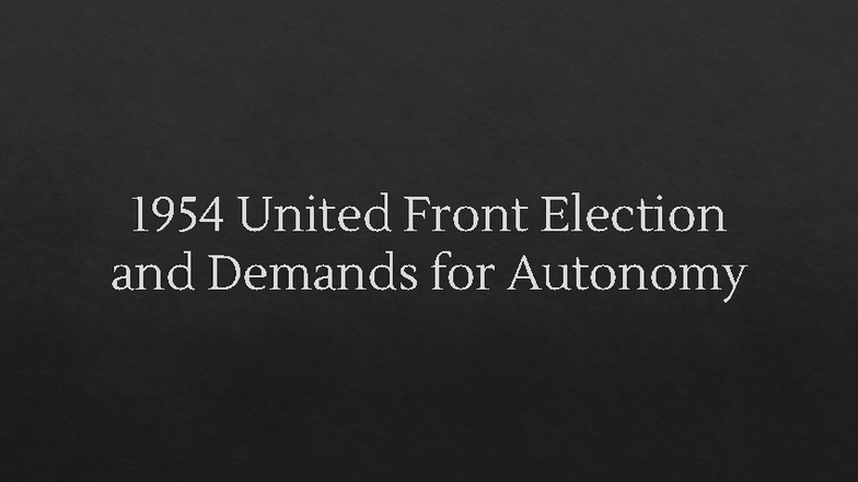 1954 United Front Election: Autonomy Demands & Political Dynamics - Studocu