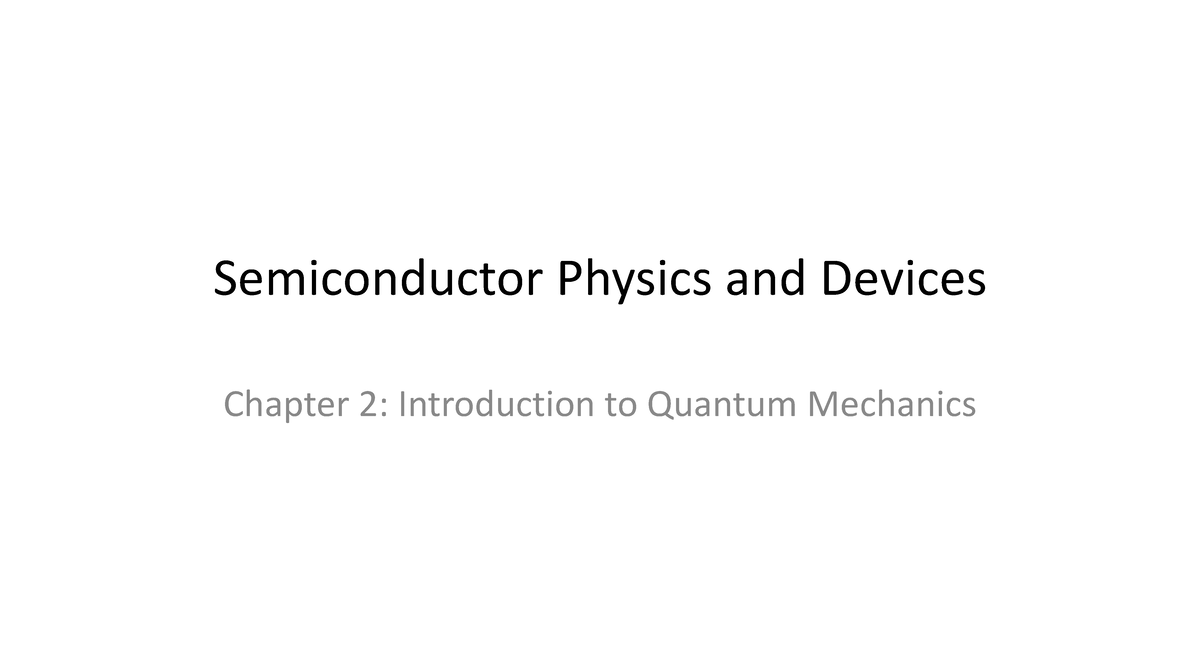 Semiconductor Physics and Devices (Module 2): Intro to Quantum ...