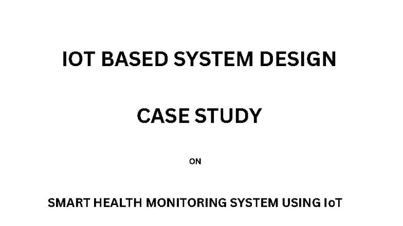 IOT 20251127 Case Study: Smart Health Monitoring System Design - Studocu