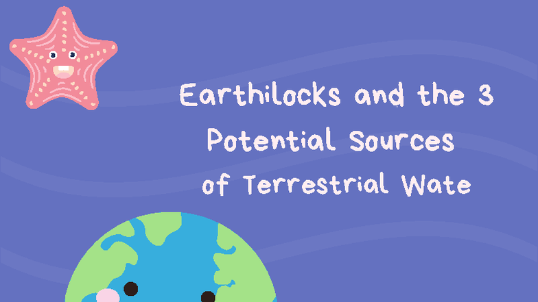 Earthilocks: Exploring 3 Sources of Terrestrial Water - Studocu