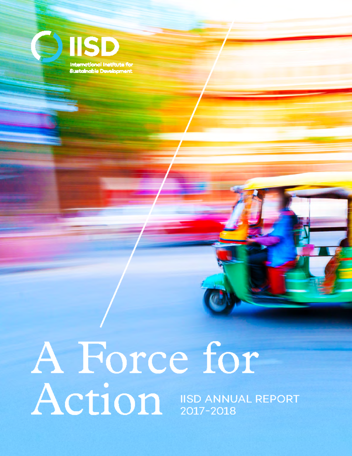 IISD 2017-2018 - Tài liệu tham khảo - A Force for Action IISD ANNUAL ...