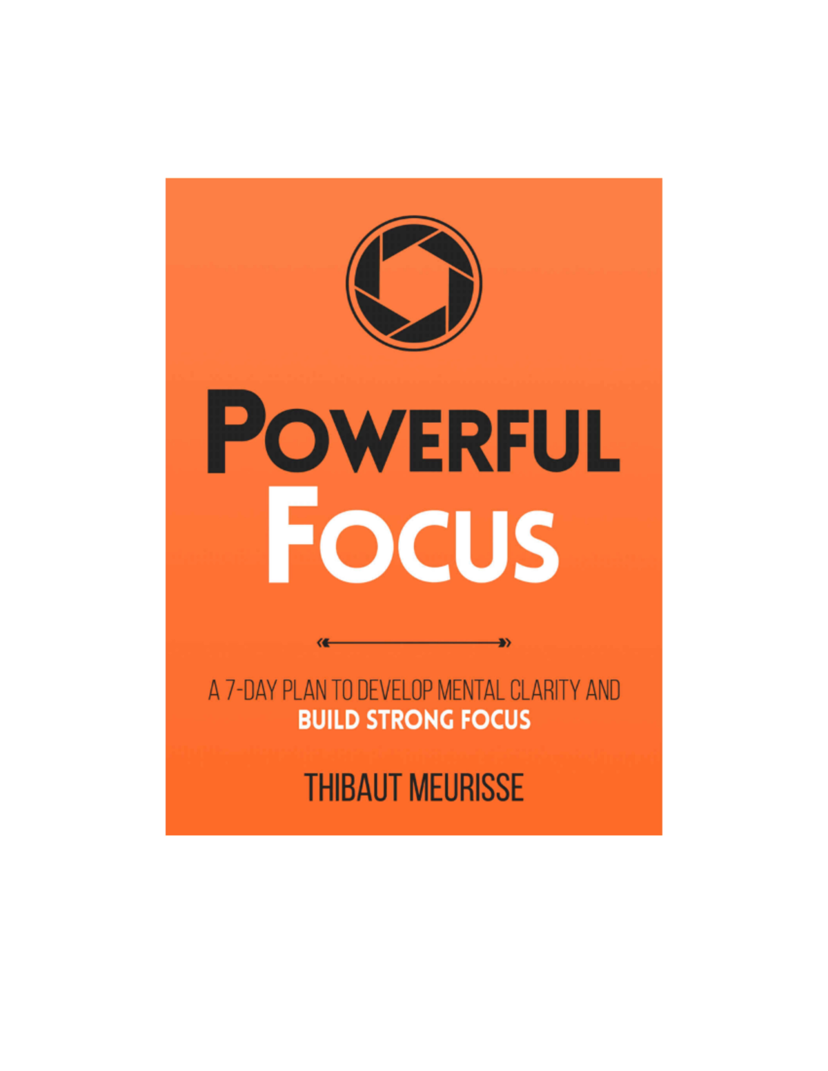 Powerful Focus: Insights and Strategies by Thibaut Meurisse - Studocu
