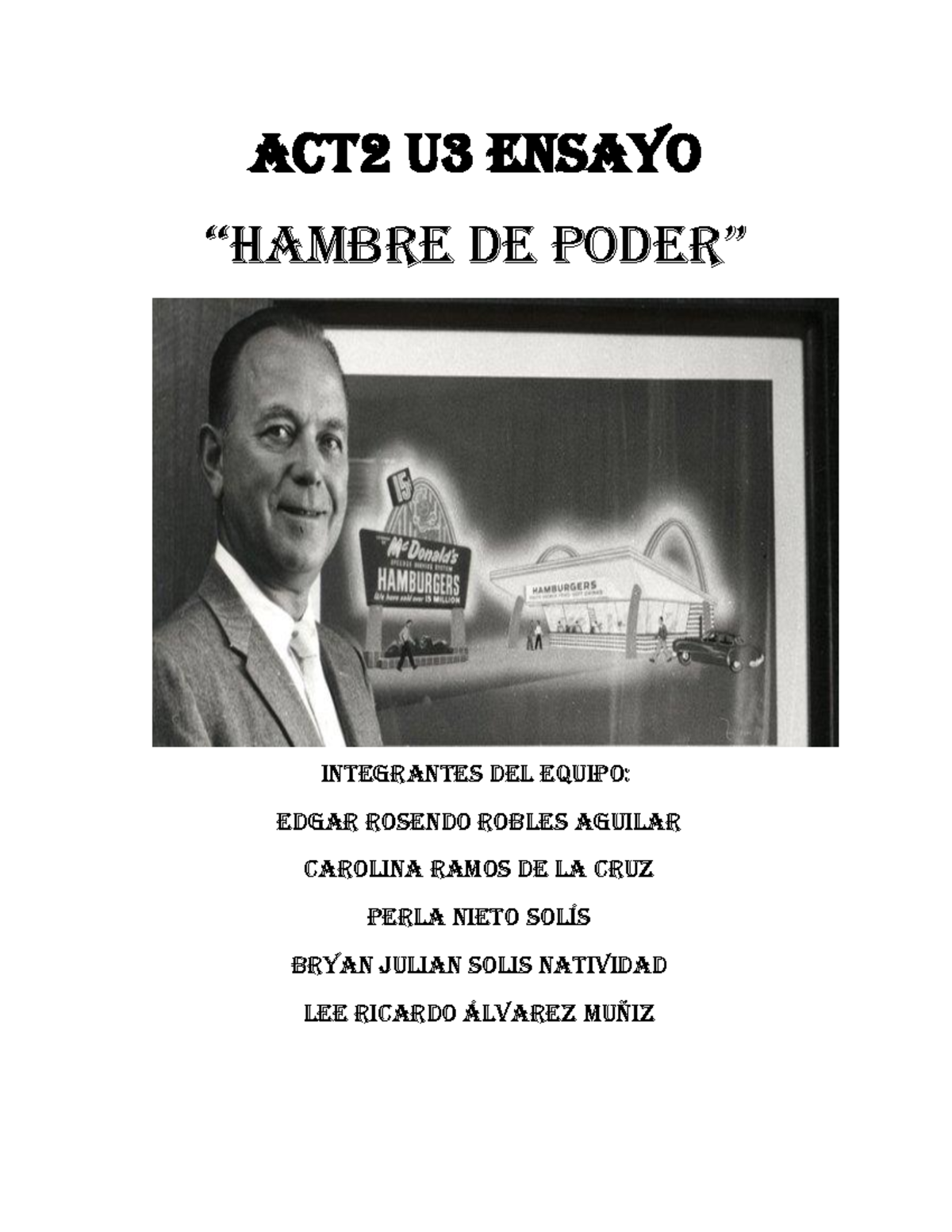 Ensayo hambre de poder - ACT 2 U 3 ENSAYO “Hambre de poder” INTEGRANTES ...