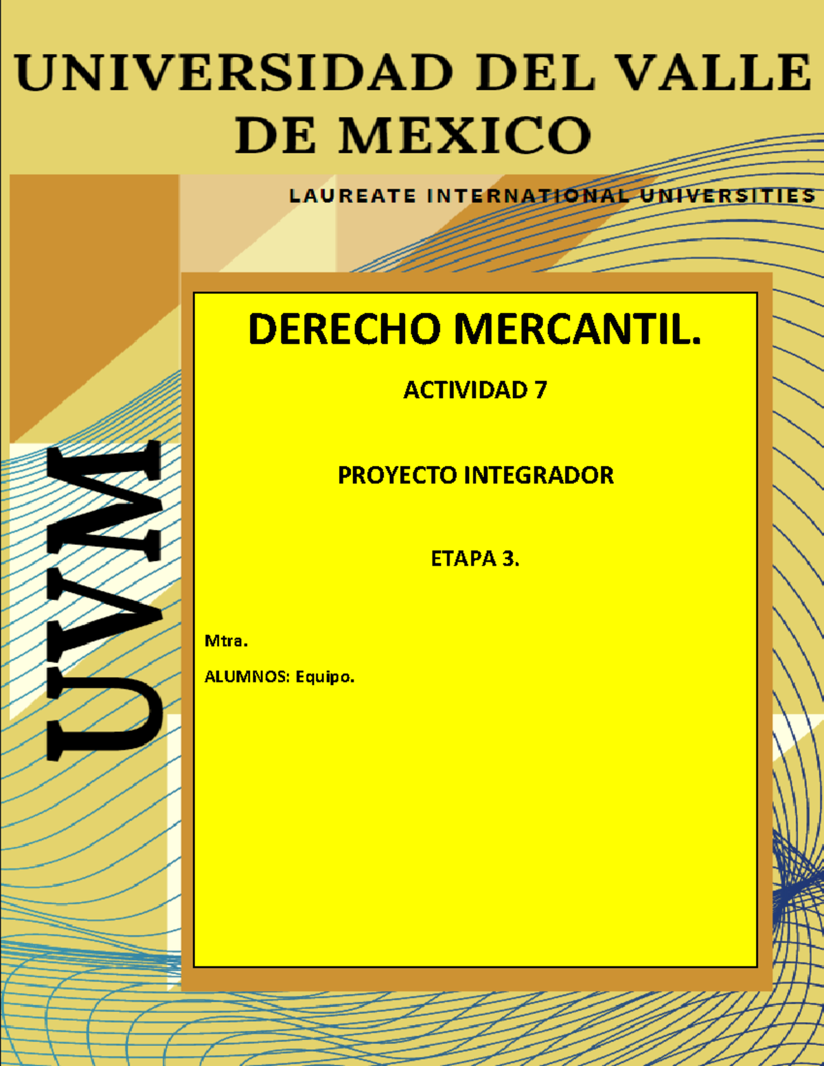 ACT 7 ETA 3 Derecho Mercantil - DERECHO MERCANTIL. ACTIVIDAD 7 PROYECTO INTEGRADOR ETAPA 3. Mtra ...