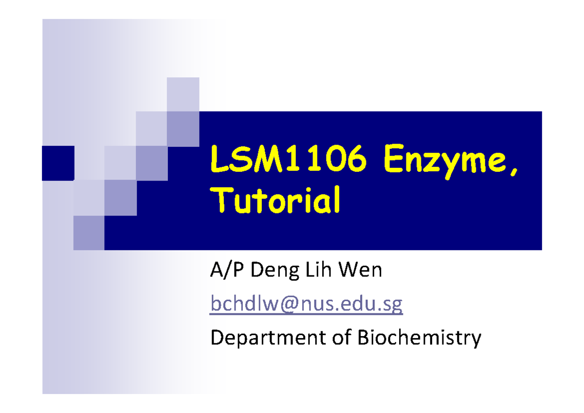LSM1106 DLW Tutorial - LSM1106 Enzyme, Tutorial A/P Deng Lih Wen bchdlw@nus.edu - Studocu