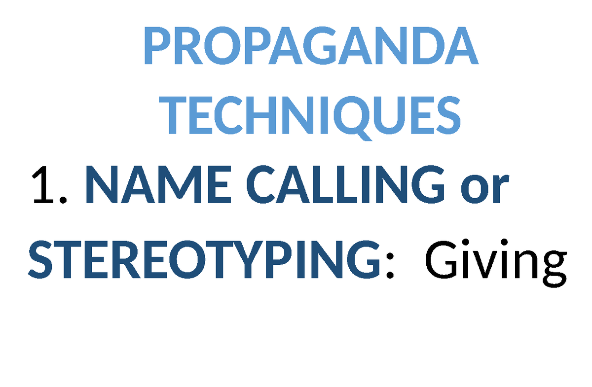 Propaganda Techniques for printing - PROPAGANDA TECHNIQUES NAME CALLING ...