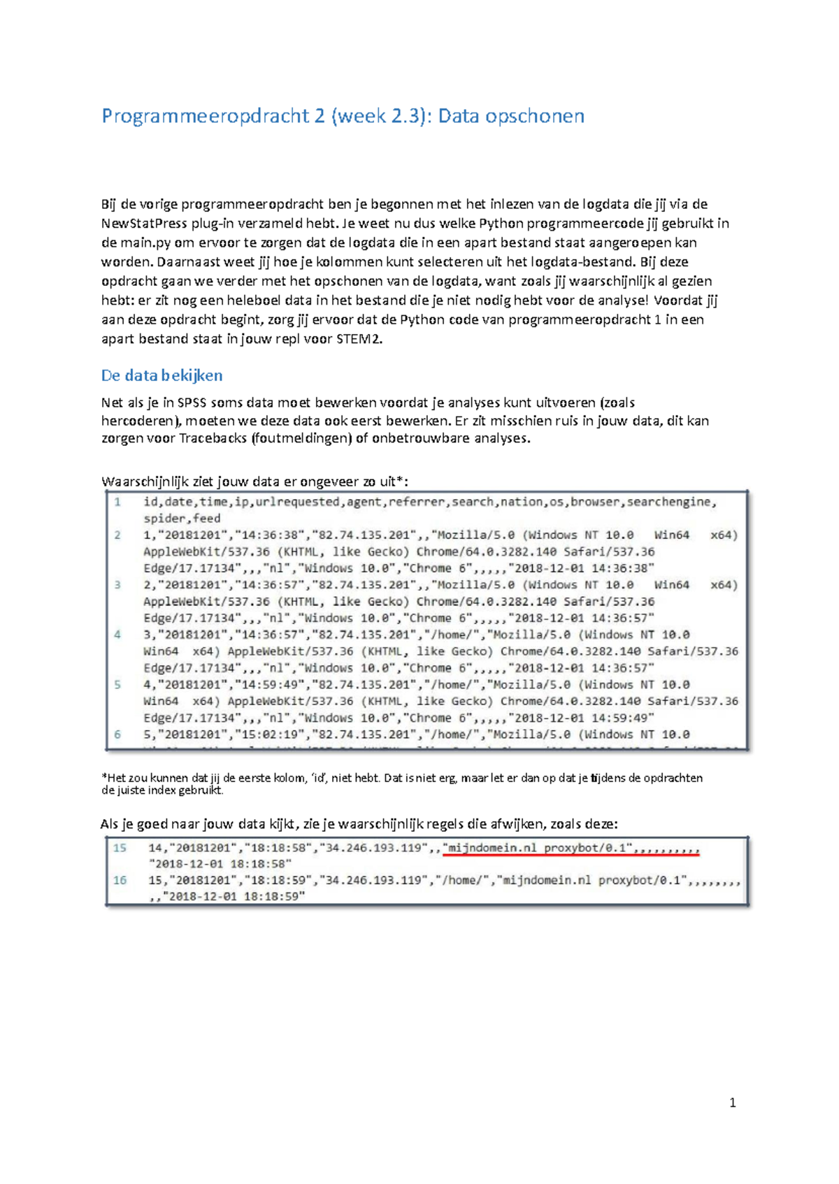 Opdracht 2 - Programmeeropdracht 2 (week 2): Data opschonen Bij de vorige programmeeropdracht ...