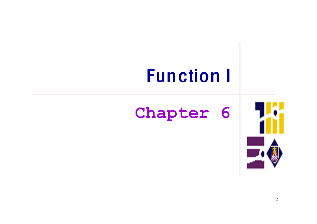 Chapter 6 - Function - 2 Function I Chapter 6 September 5, 2016 CSC425 : INTRODUCTION TO ...