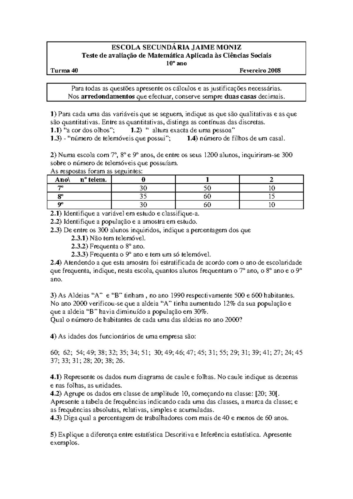 ESCOLA SECUNDÁRIA JAIME MONIZ Teste de Estatística 10º ano Turma 40 ...