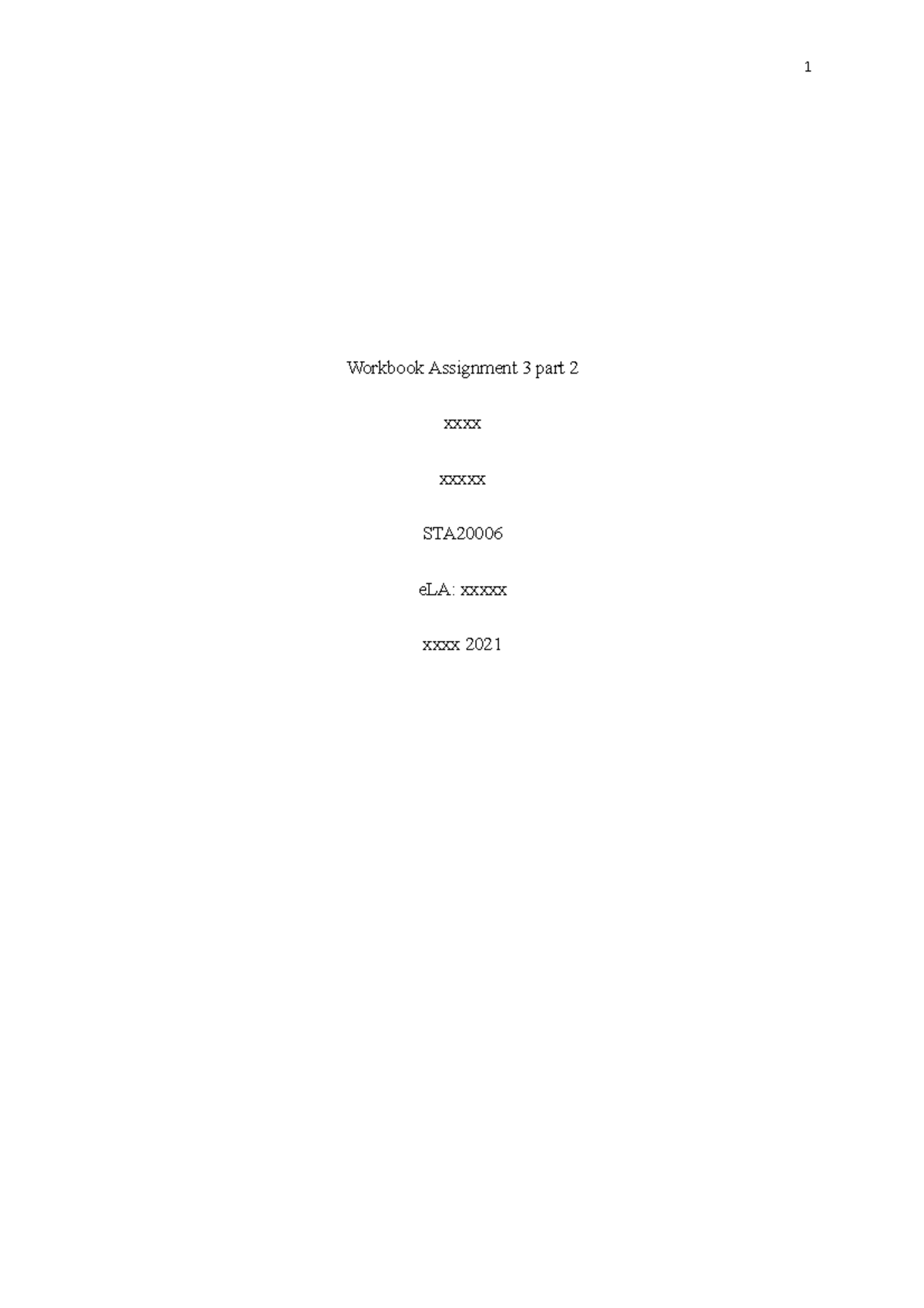 STA2000 6 Assignment 3 part 2 - Workbook Assignment 3 part 2 xxxx xxxxx STA eLA: xxxxx xxxx 2021 ...