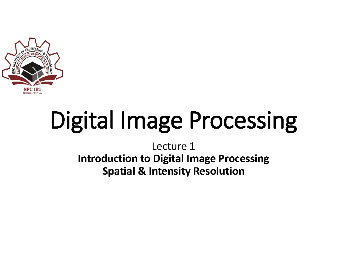 Lecture 1: Intro to DIP - Understanding Spatial & Intensity Resolution - Studocu