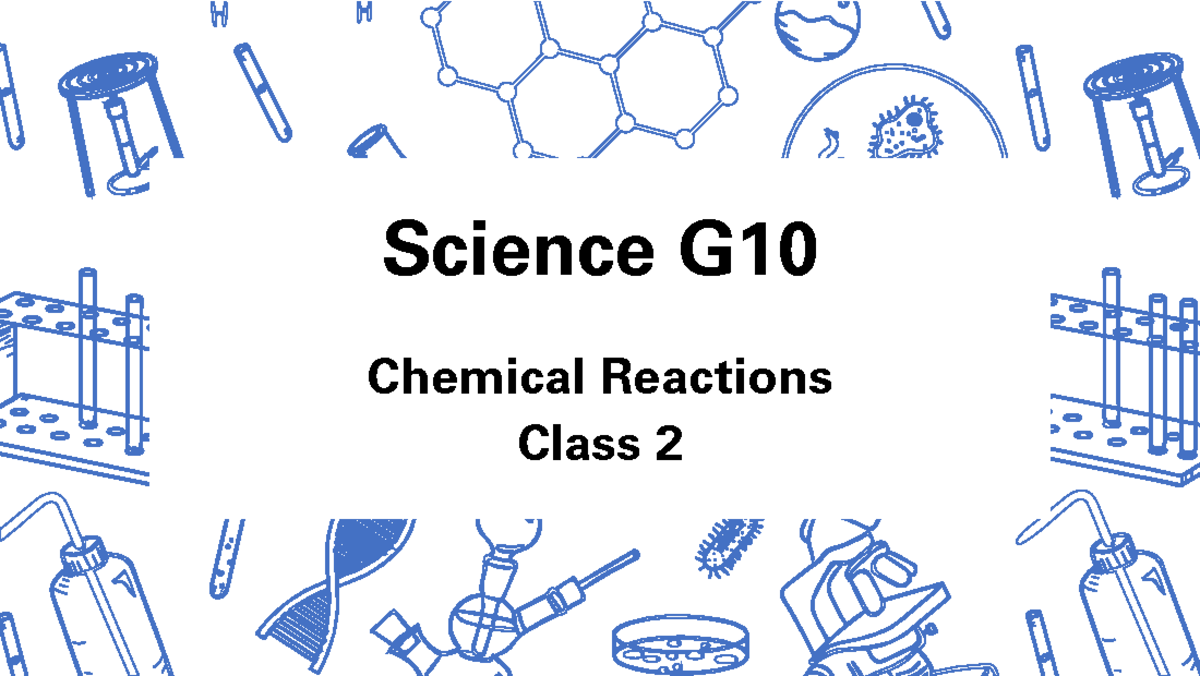 G10 Science - Class 2: Chemical Reactions & Covalent Bonding - Studocu