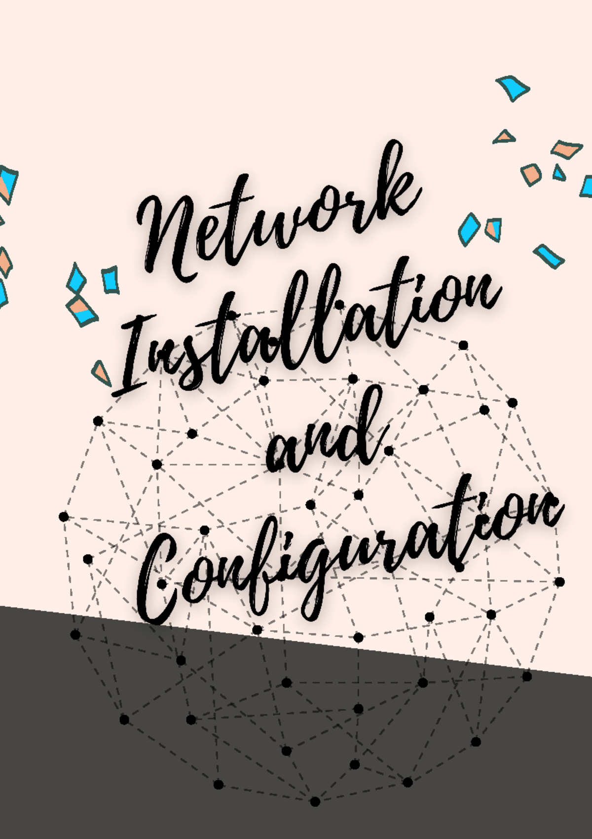 Network Installation and Configuration - Installation and configuration of networking equipment ...