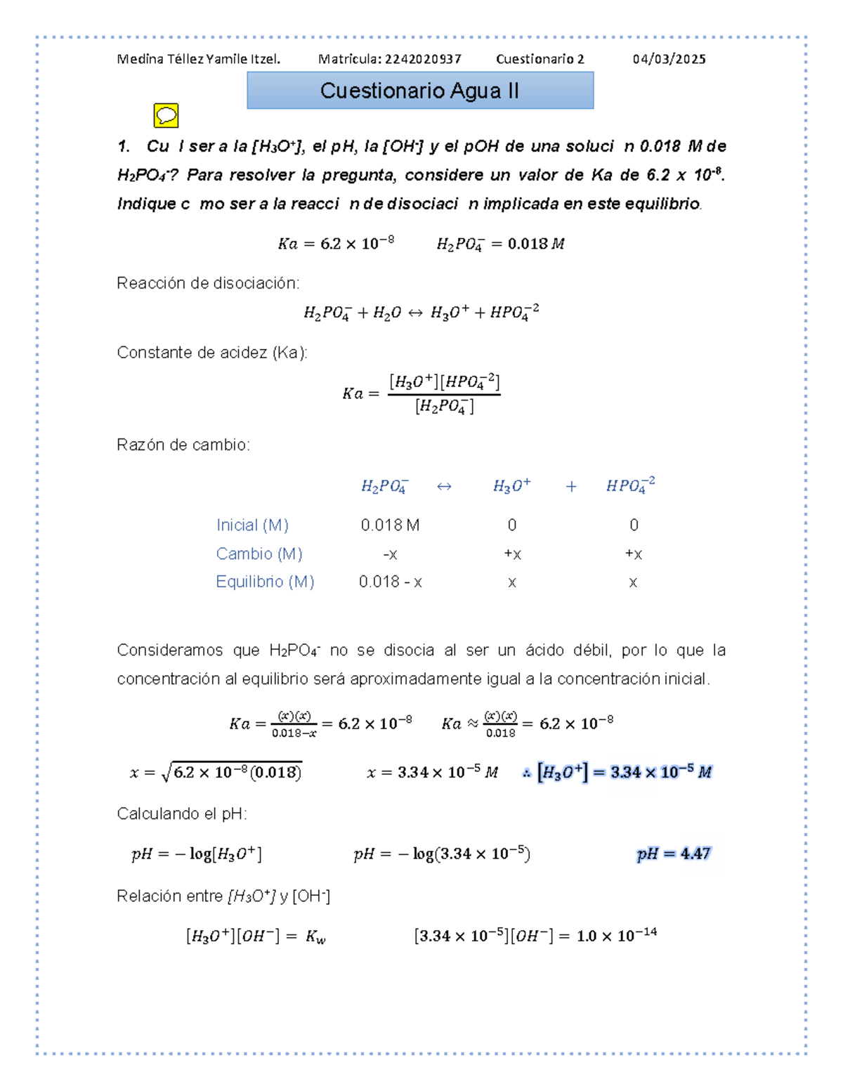 Cuestionario agua II - ¿Cuál sería la [H 3 O + ], el pH, la [OH-] y el pOH de una solución 0 M ...