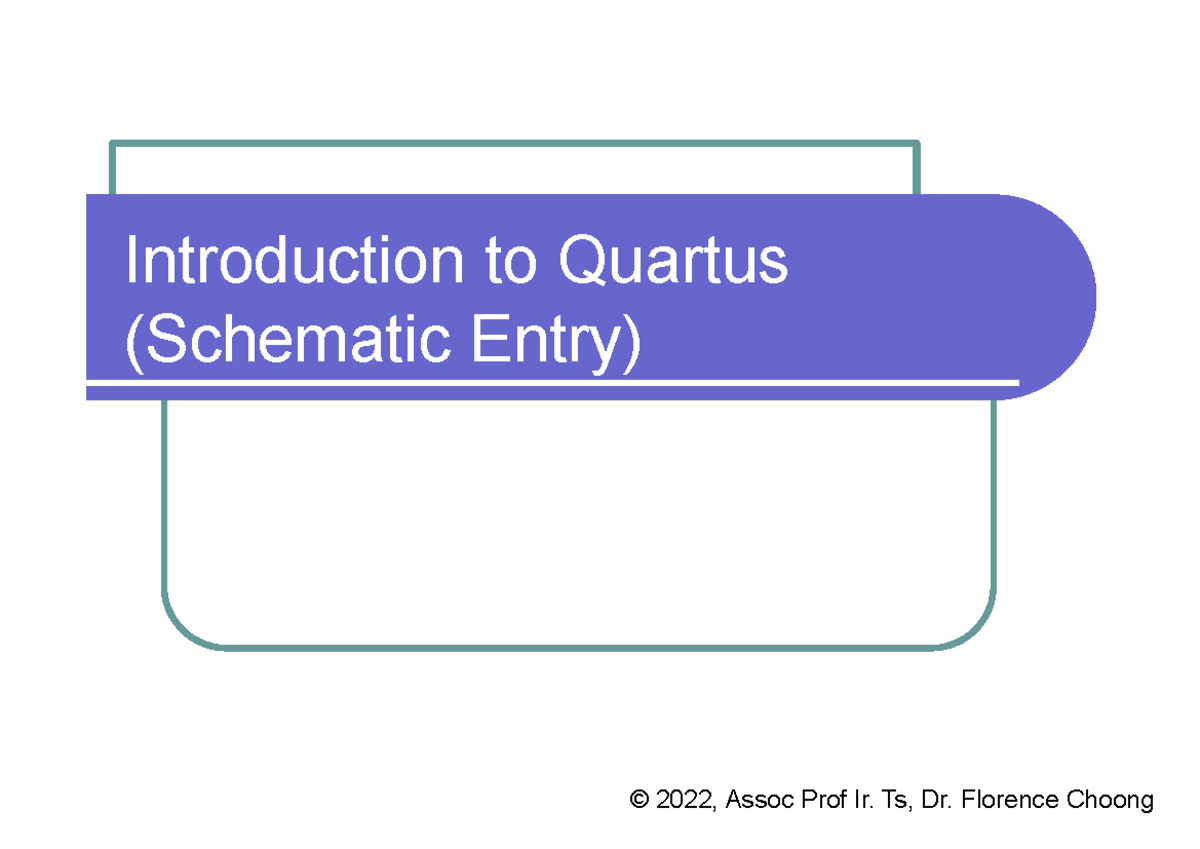 Pre-lab activity - Schematic Design Entry - Introduction to Quartus (Schematic Entry) © 2022 ...