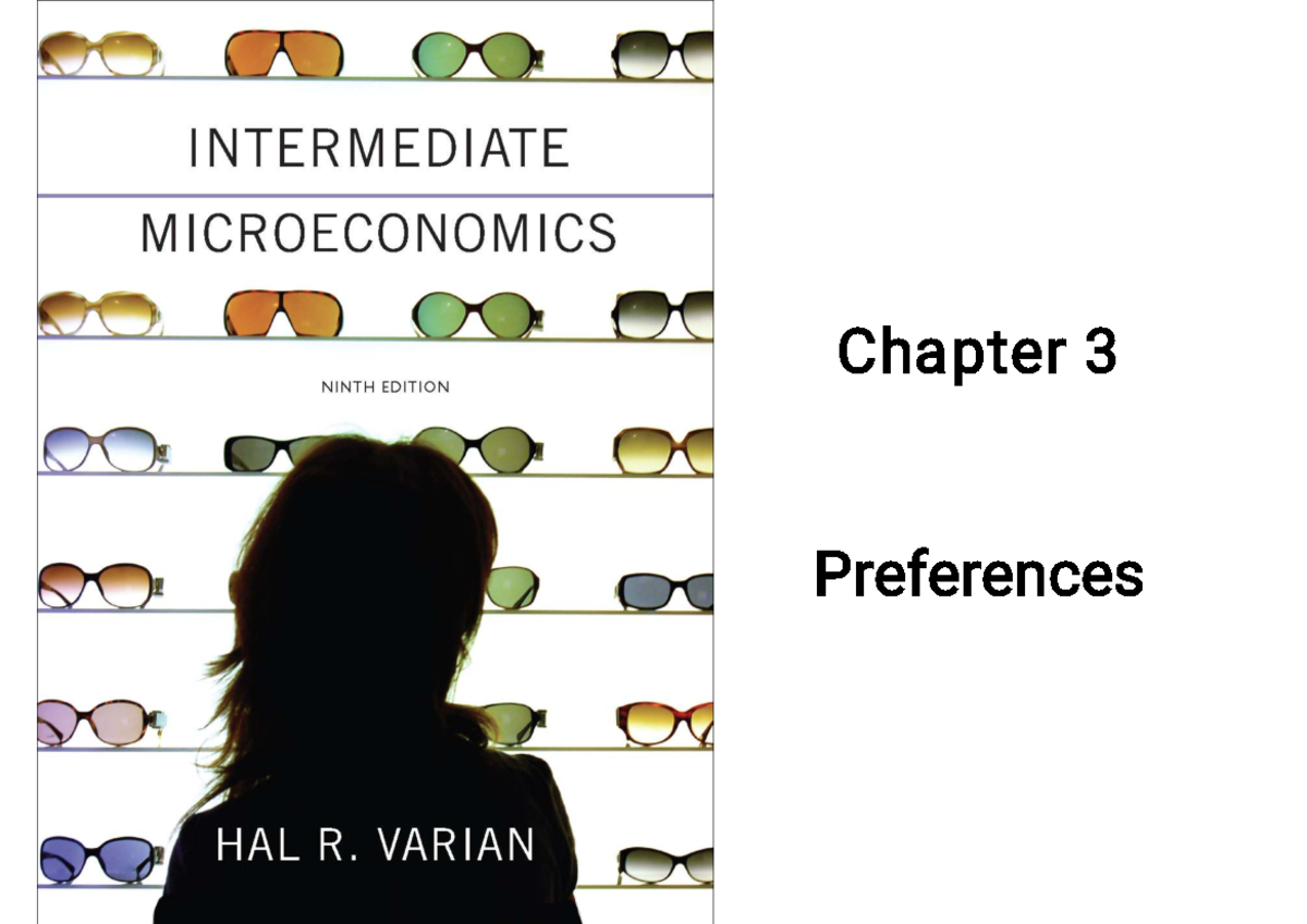 Chapter 3: Preferences and Rationality in Economics (Varian 9e) - Studocu