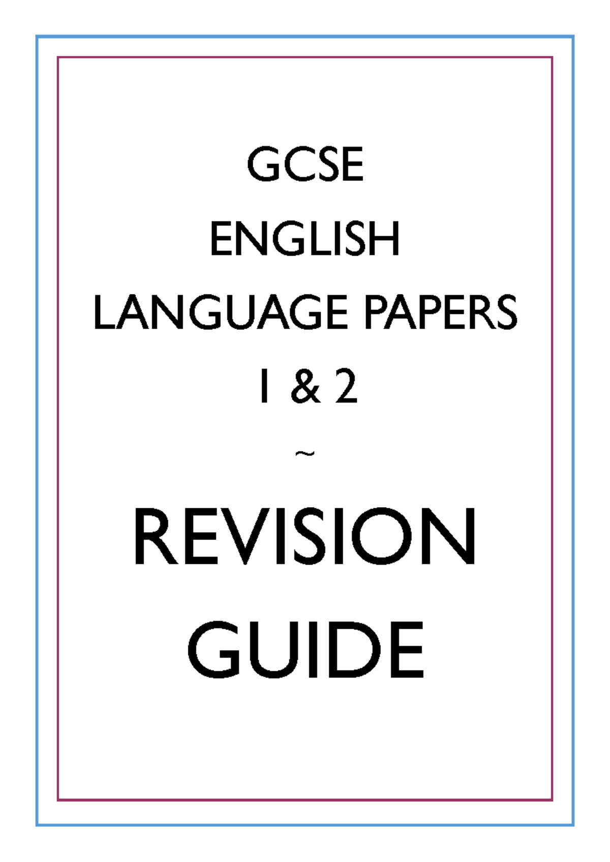 GCSE ENGLISH LANGUAGE REVISION GUIDE: PAPERS 1 & 2 OVERVIEW - Studocu