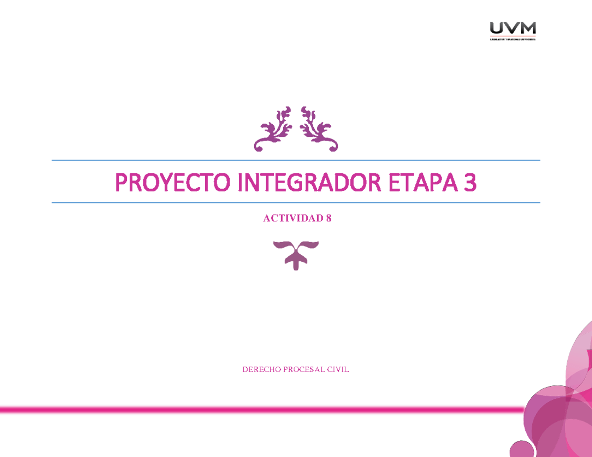 A8 PIE3 Derecho Procesal Civil - PROYECTO INTEGRADOR ETAPA 3 ACTIVIDAD 8 DERECHO PROCESAL CIVIL ...