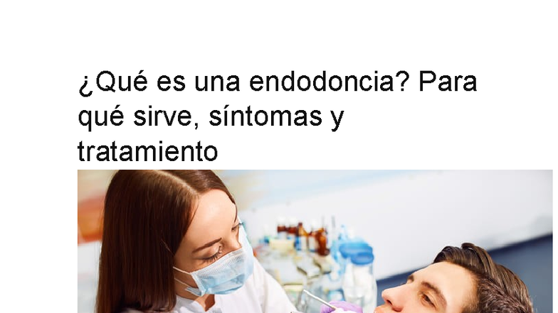 Endodoncia: Síntomas, Tratamiento y Cuidados Post-Intervención - Studocu