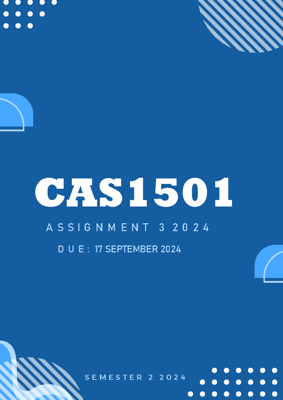 CAS1501 Assignment 3 Memo 2024 - S E M E S T E R CAS A S S I G N M E N T D U E : 17 SEPTEMBER 1 ...