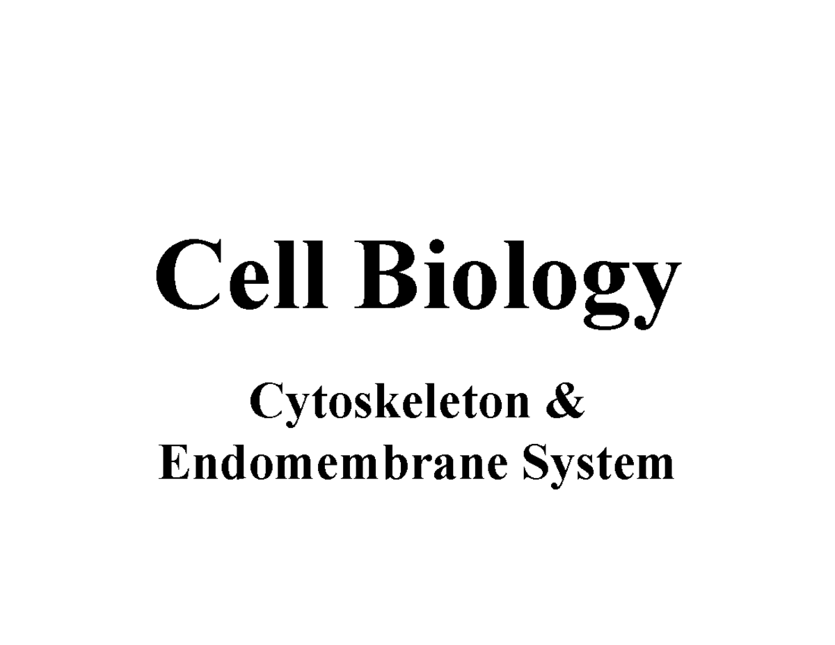 Cell Biology - Cytoskeleton & Endomembrane System Overview - Studocu