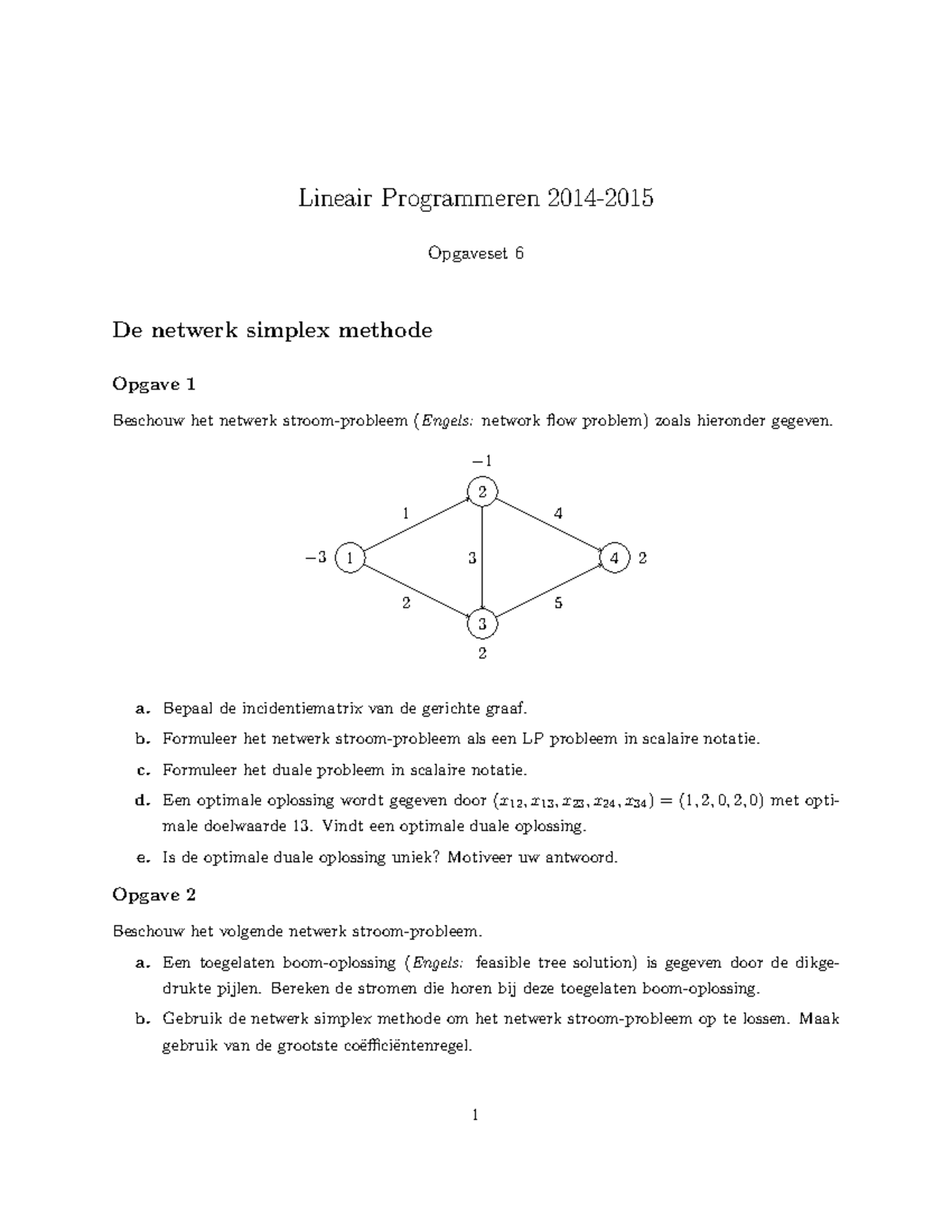 Practicum - opgave week6, lineair programmeren - Lineair Programmeren 2014- Opgaveset 6 De ...
