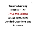TNP TNCC 9TH Edition Trauma Nursing Process Exam Q&A Verified 2024-2025 ...