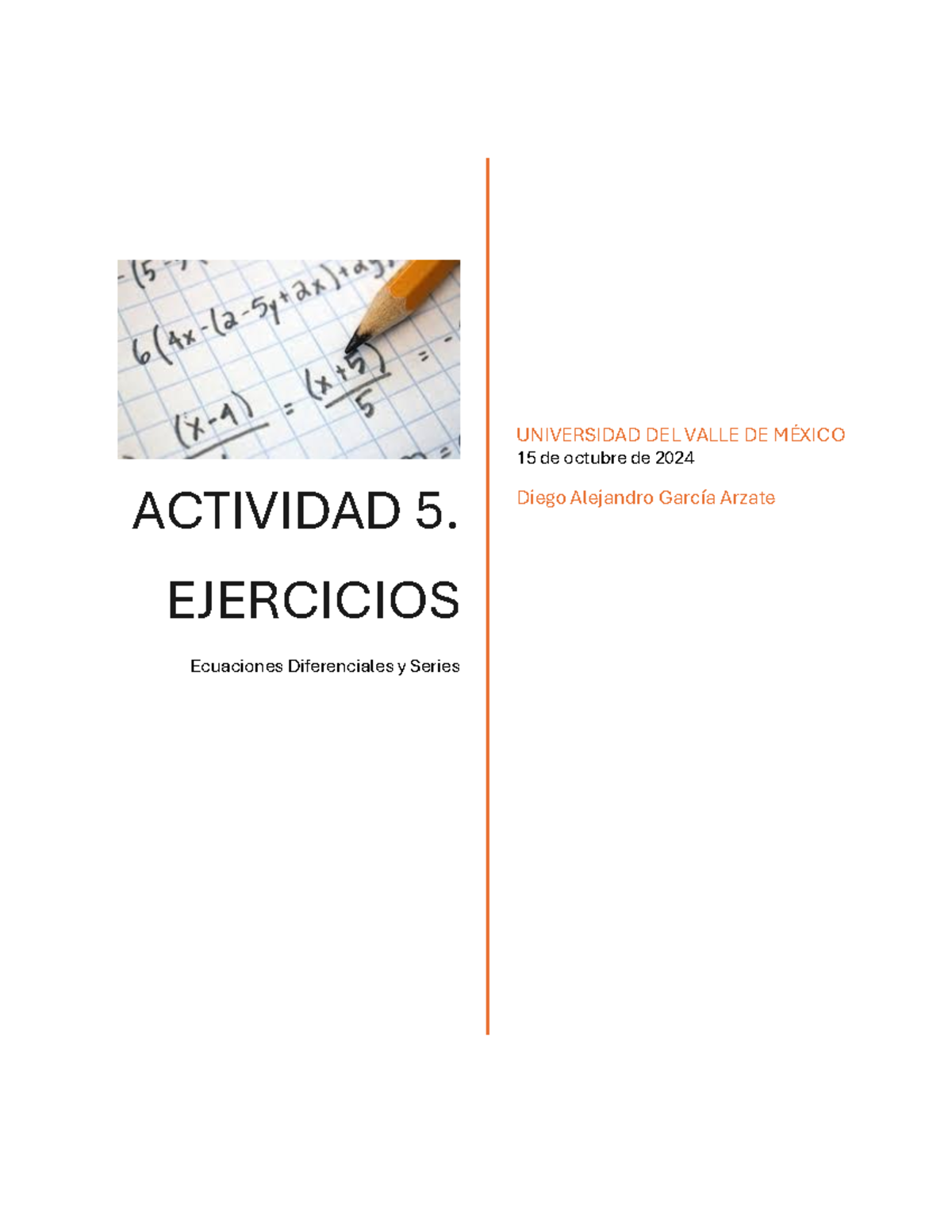 Actividad 5. Ejercicios - ACTIVIDAD 5. EJERCICIOS Ecuaciones Diferenciales y Series UNIVERSIDAD ...