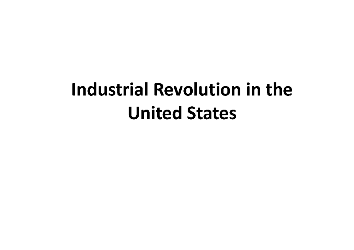 Industrial Revolution in the US: Key Events and Impacts - Studocu