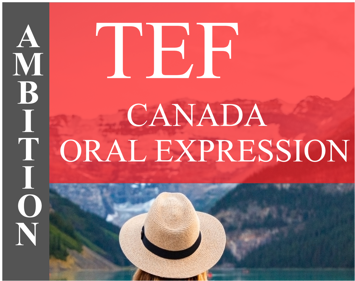 TEF A M B CANADA I T ORAL EXPRESSION I O N TEF CANADA Speaking Practice ...