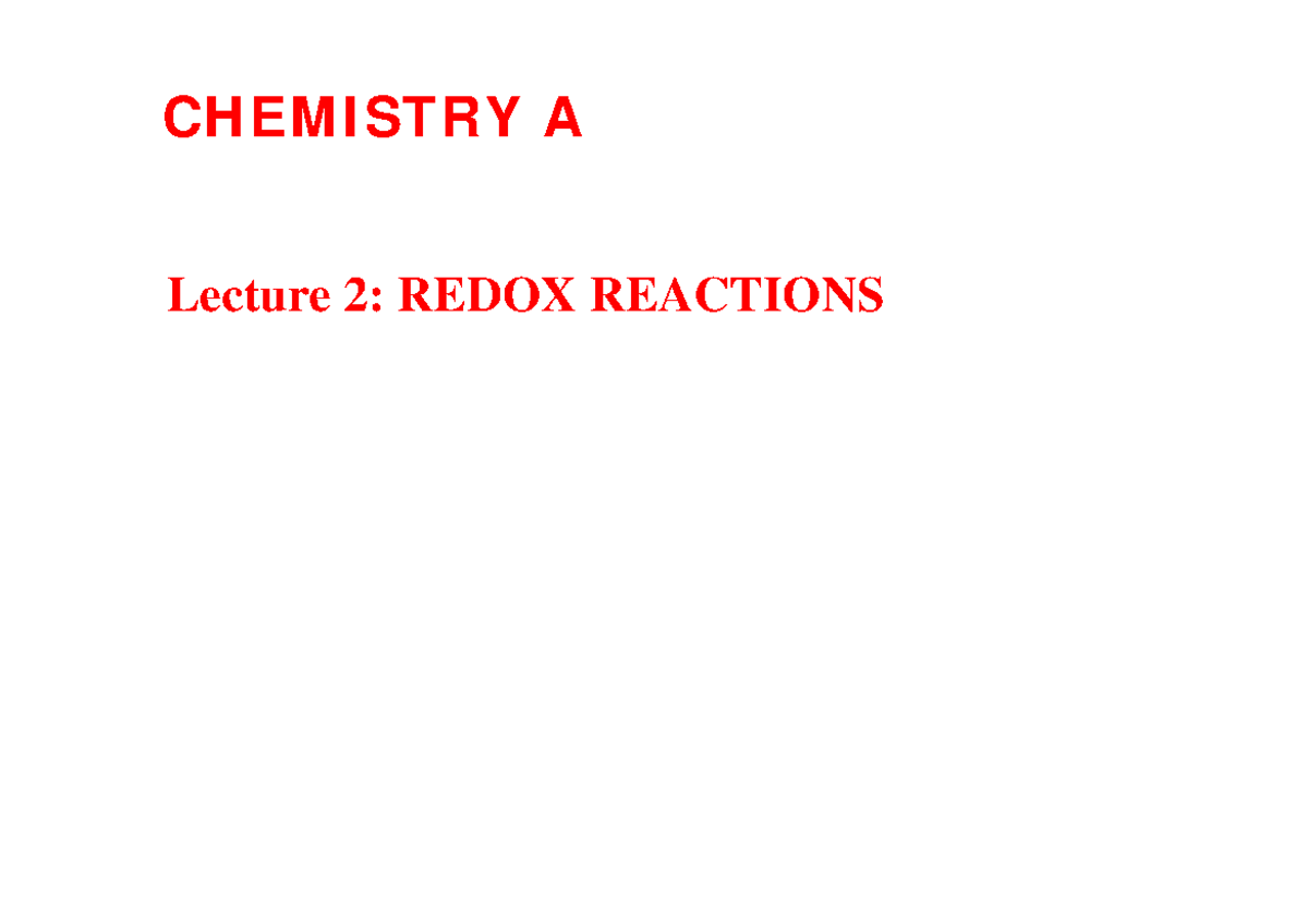 Redox Reactions - Full notea in lecture 1 - CHEMISTRY A Lecture 2 ...