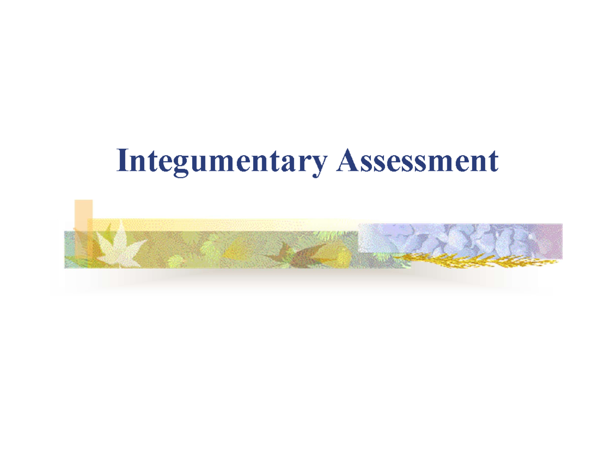 Integumentary Assessment - .... A. C. B. Current Symptoms Rash Bruising ...
