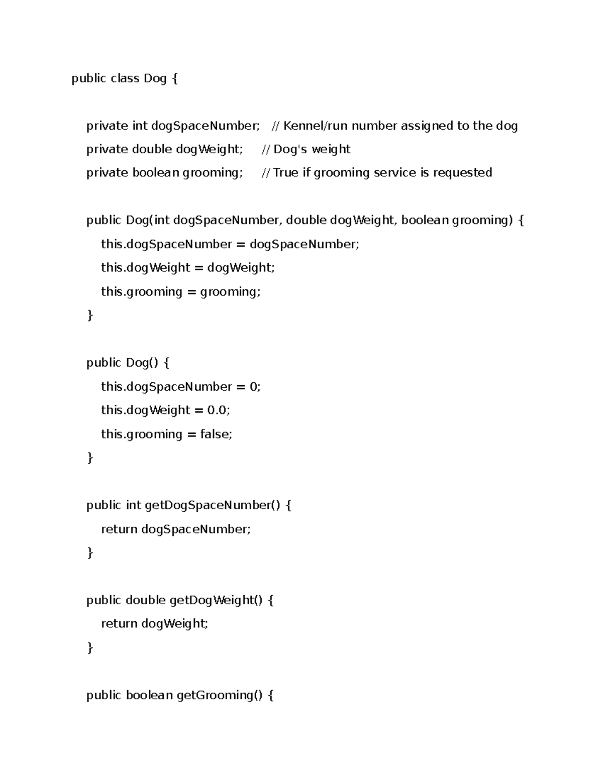 Dog - Write a Class - public class Dog { private int dogSpaceNumber ...