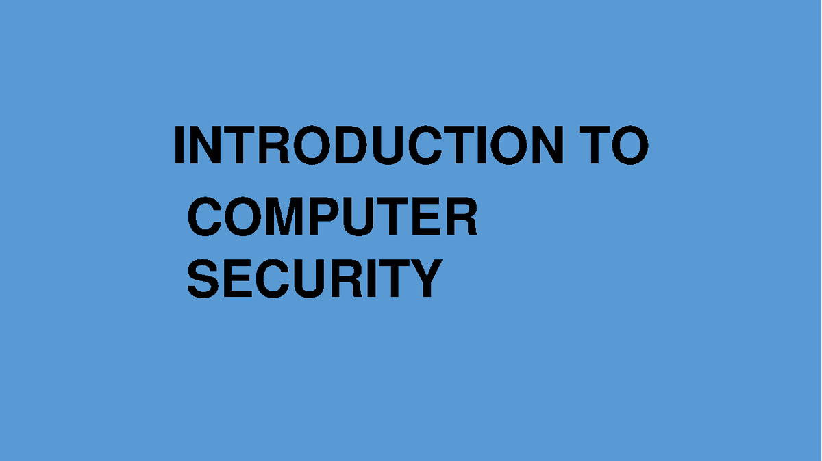 Lesson 1 -2 Intorduction to computer Security - INTRODUCTION TO COMPUTER SECURITY INTRODUCTION ...