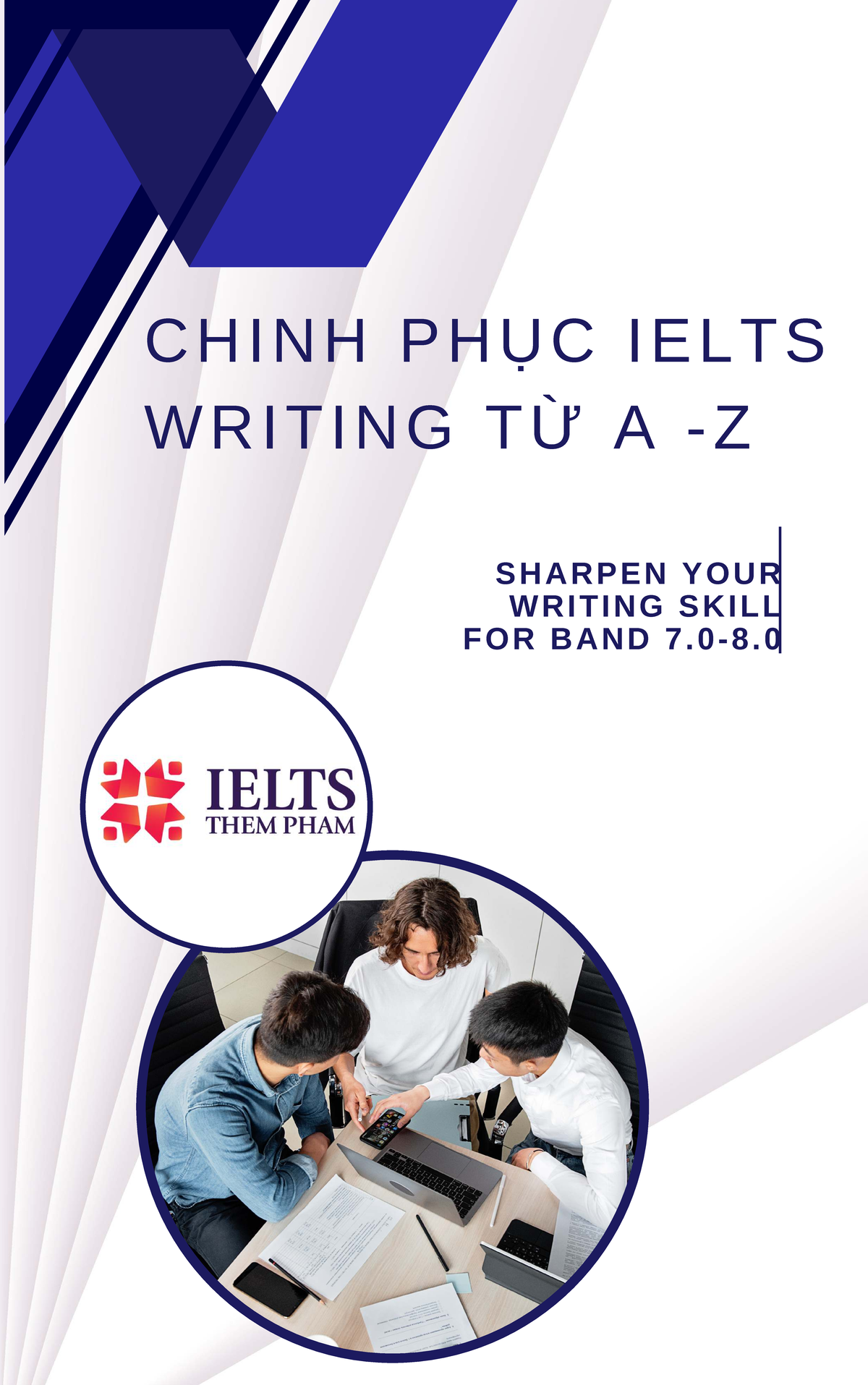 CHINH PHỤC IELTS WRITING TASK 1 & 2 CÙNG CÔ THÊM PHẠM - Studocu