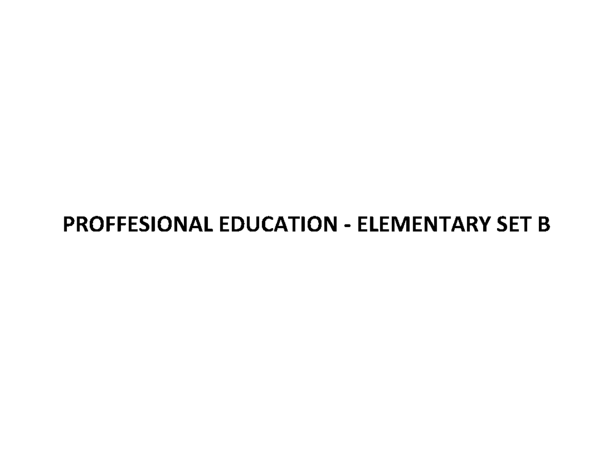 Sep-Prof Ed 120 items - PROFFESIONAL EDUCATION - ELEMENTARY SET B Which ...