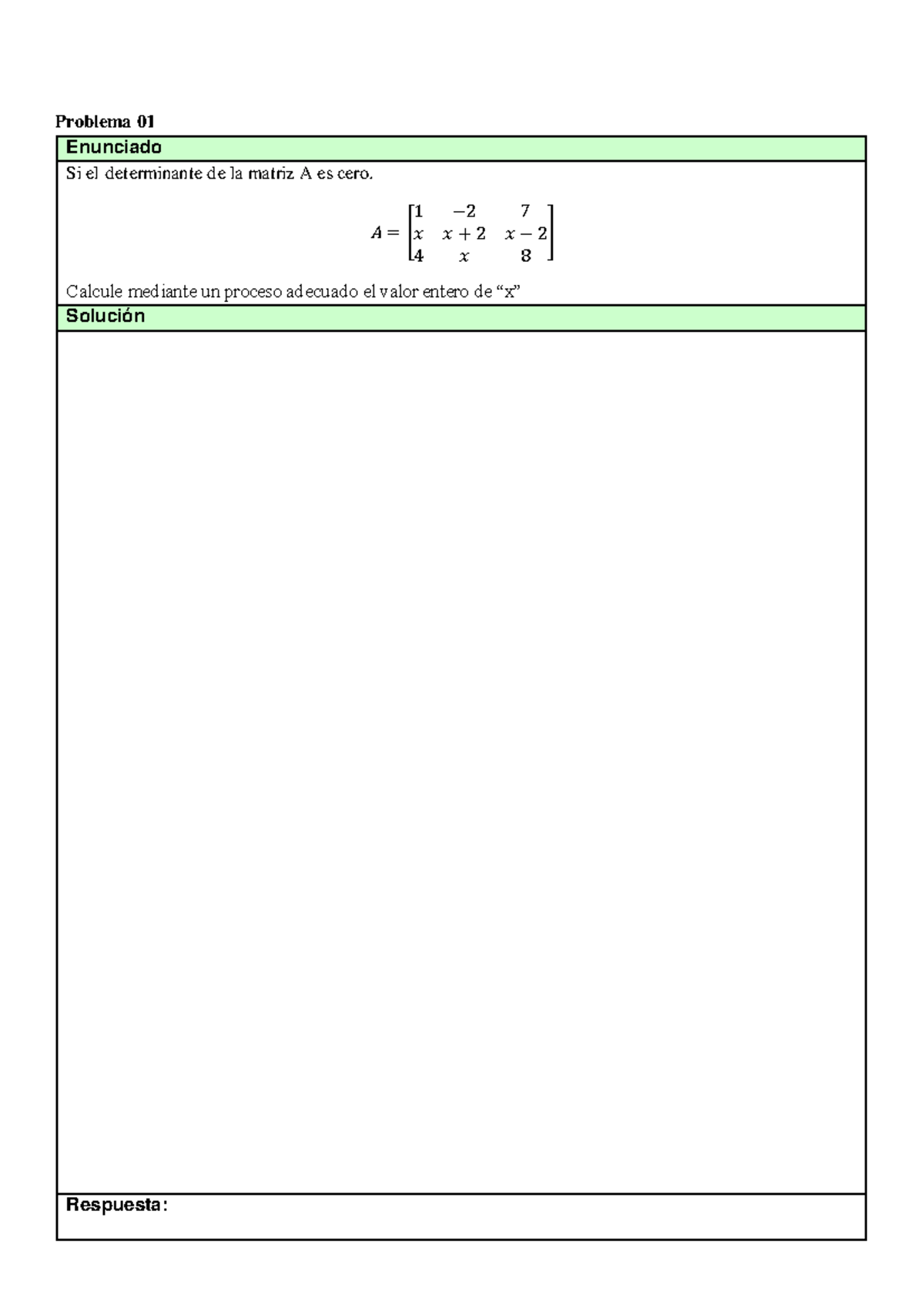 T1 MATE - Enunciado Si el determinante de la matriz A es cero. 𝐴 = [ 1 − 2 7 𝑥 𝑥 + 2 𝑥 − 2 4 𝑥 8 ...