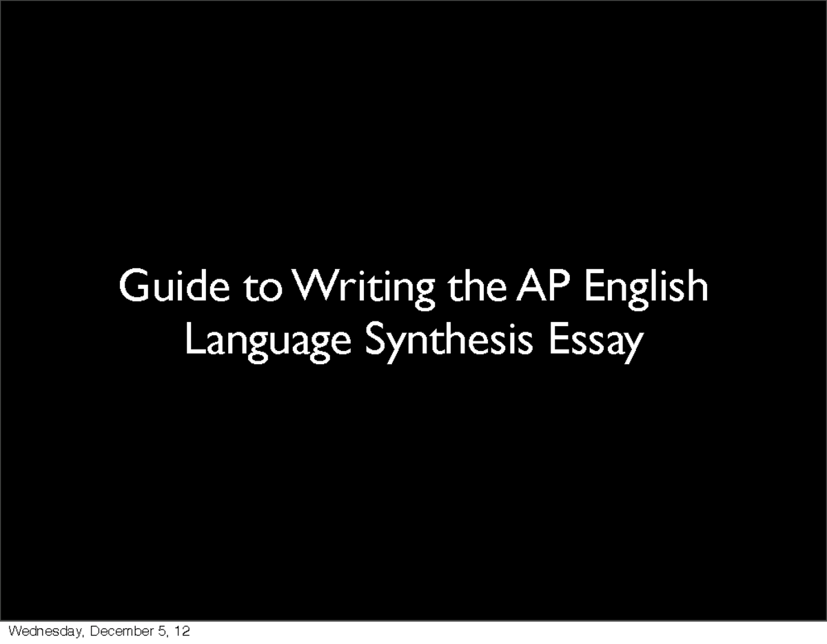 AP English Language: Synthesis Essay Writing Guide - Studocu