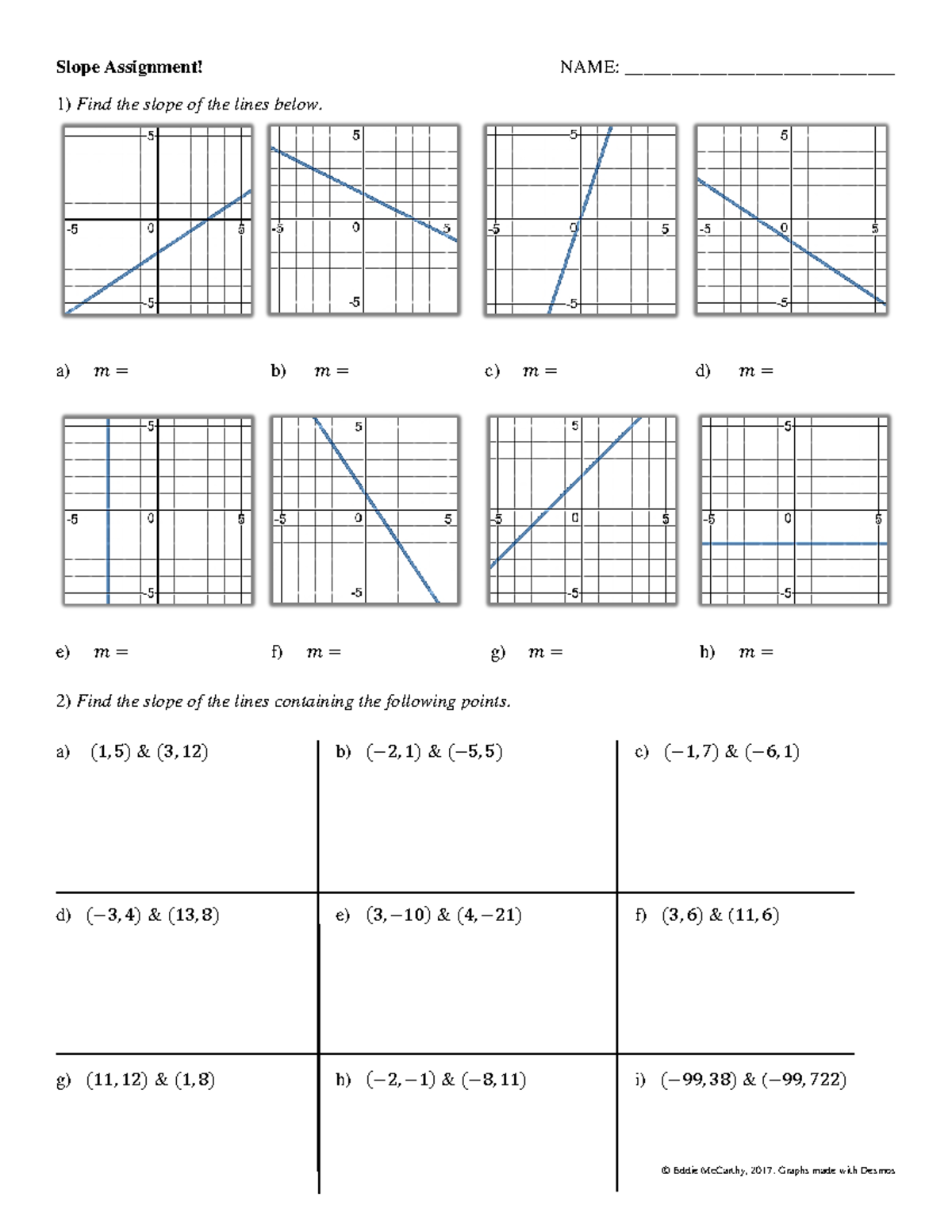 Slope HW - © Eddie McCarthy, 2017. Graphs made with Desmos Slope Assignment! NAME: - Studocu