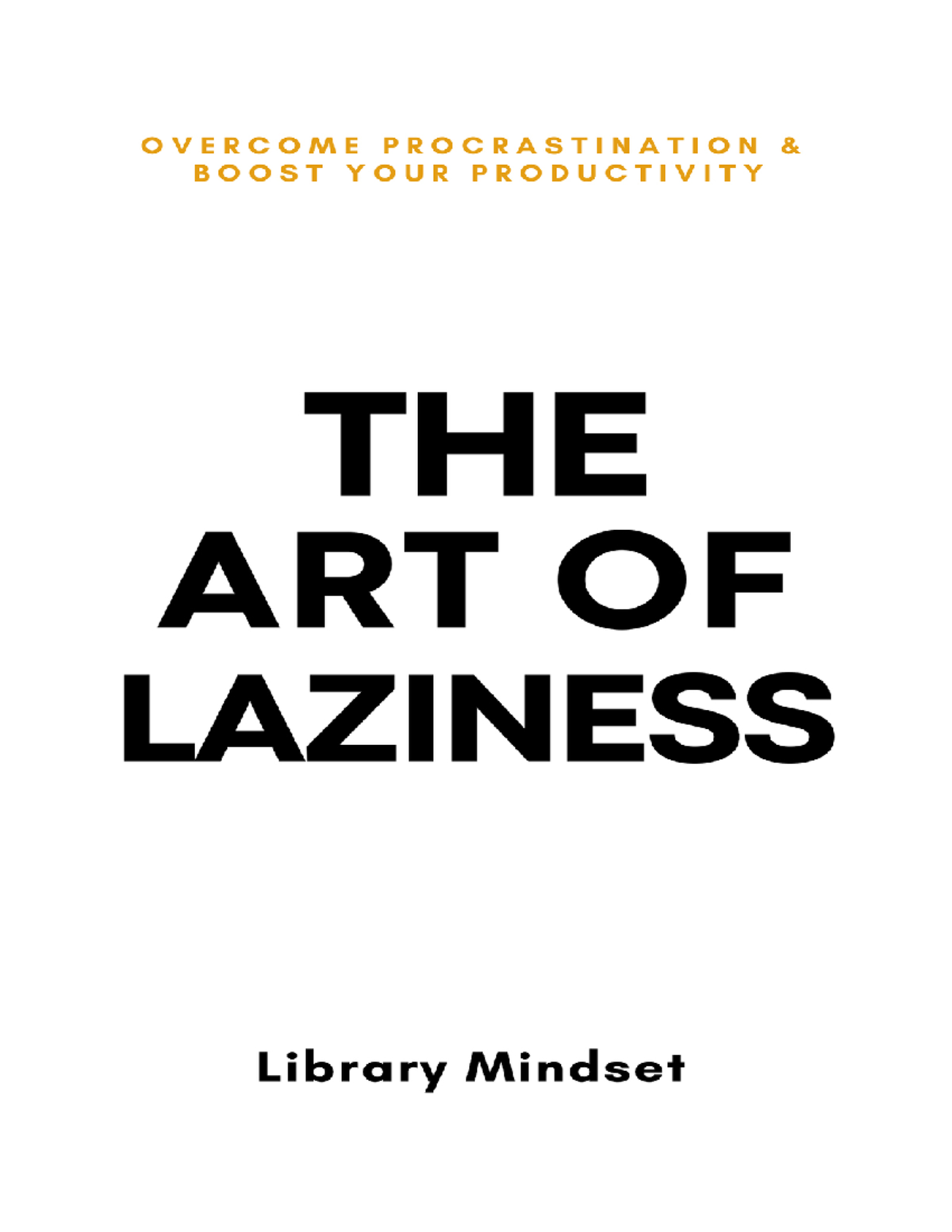 The Art of Laziness: Overcoming Procrastination for Productivity ...