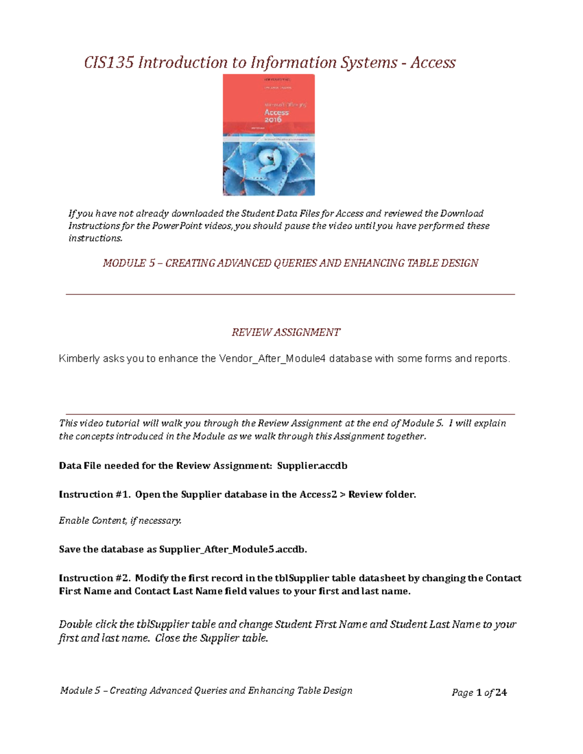 CIS135 Access Module 5 - CIS135 Introduction to Information Systems - Access If you have not ...