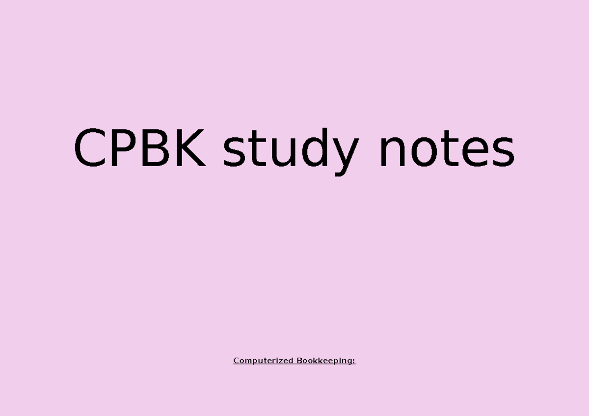 CPBK Study Notes: Key Concepts in Computerized Bookkeeping - Studocu