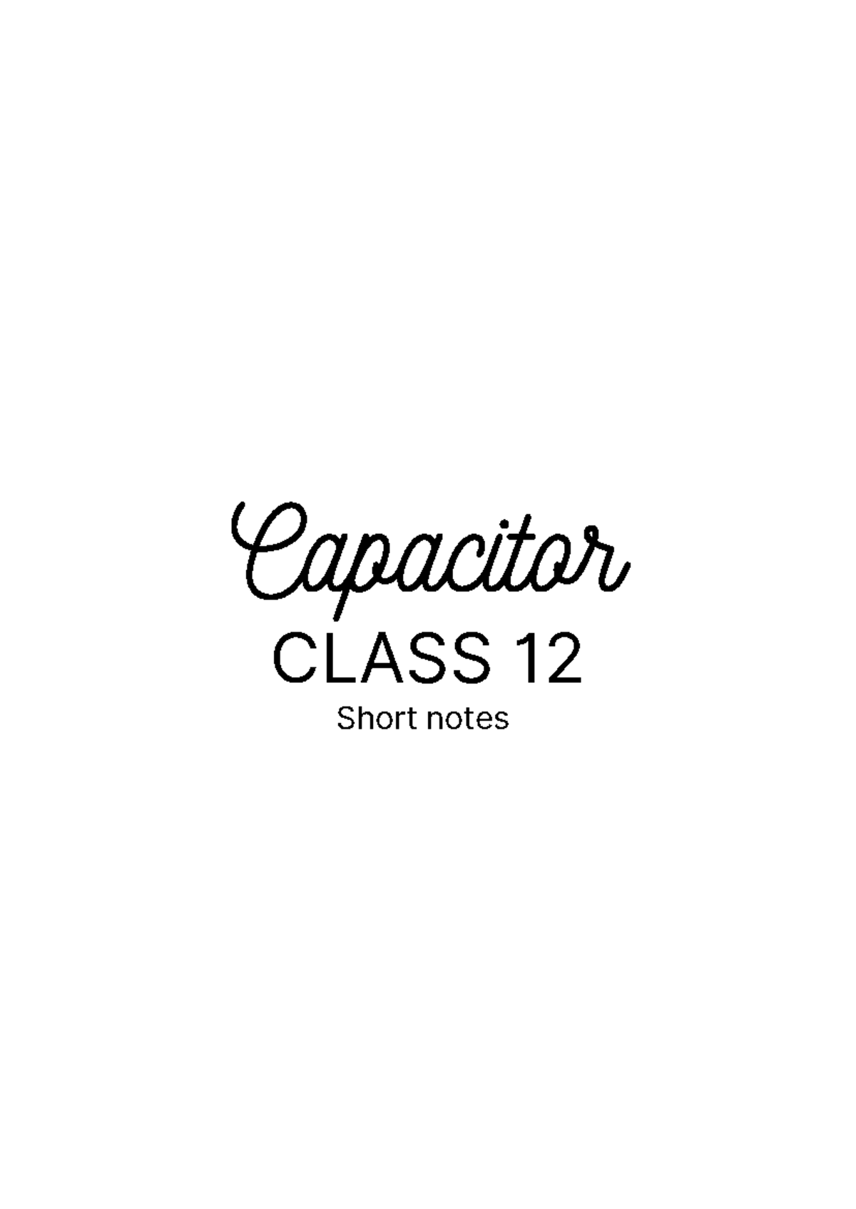 Capacitor CLASS 12 Short Notes on Capacitance and Charging - Studocu